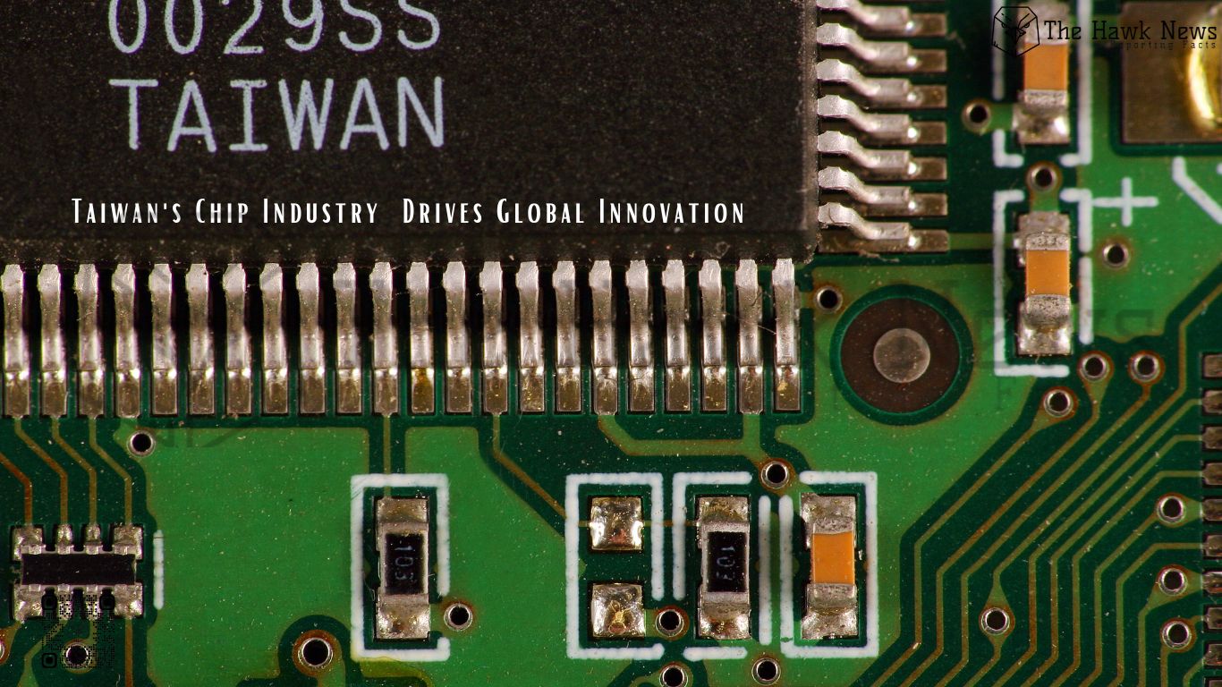 Taiwan’s Chip Industry Drives Global Innovation – The Hawk News