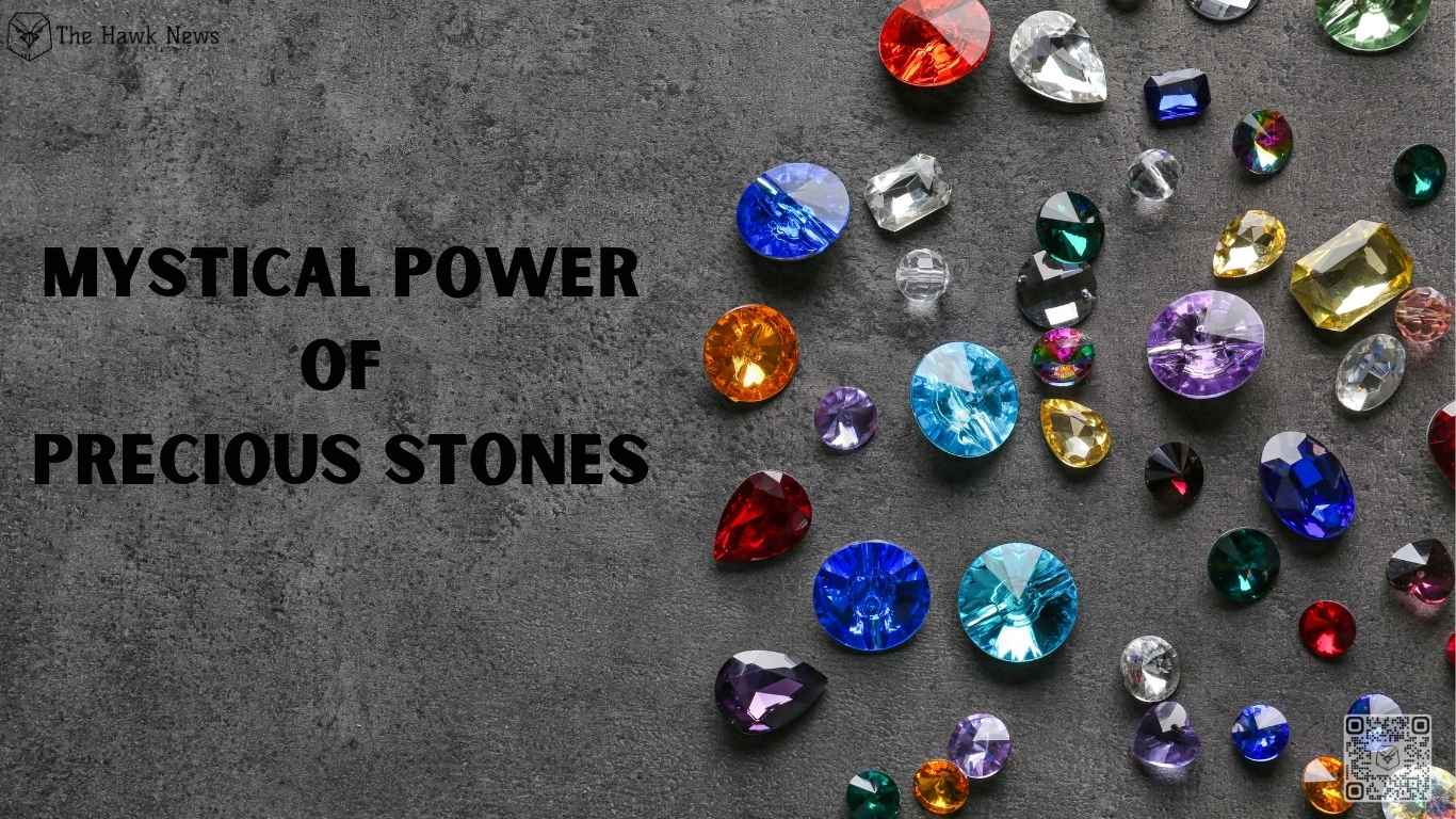 The Mystical Power of Precious Stones – The Hawk News