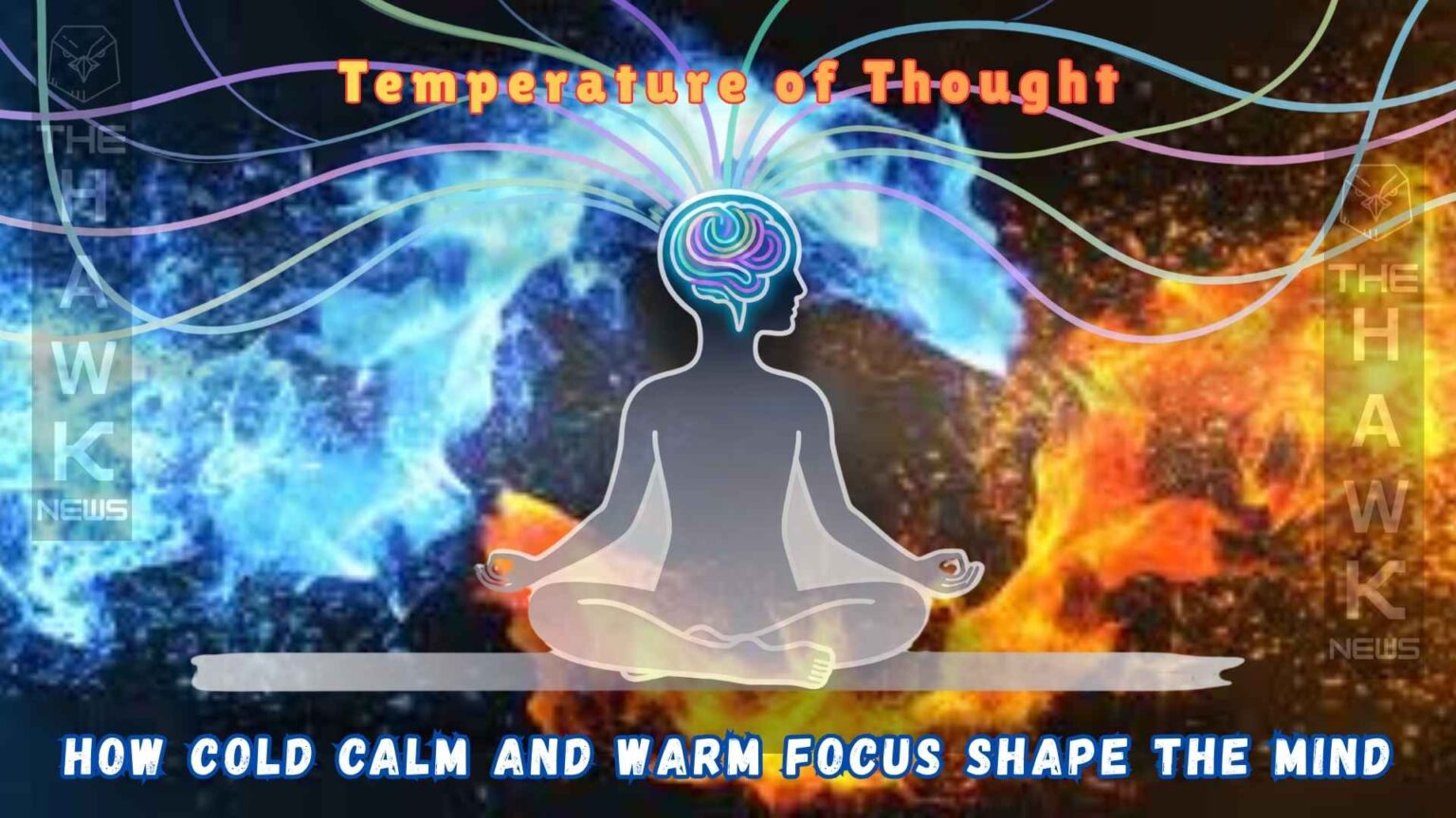 The Temperature of Thought: How Cold Calm and Warm Focus Shape the Mind ...
